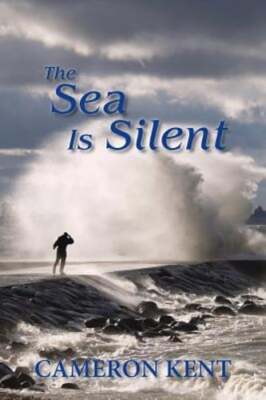 The Sea Is Silent by Cameron Kent: New 9781941209615| eBay