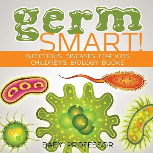 Germ Smart! Infectious Diseases for Kids | Children's Biology Books ...