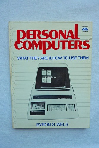Personal computers: What they are & how to use them – 1978 by Byron G ...