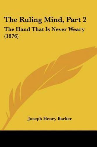 Ruling Mind, Part : The Hand That Is Never Weary (1876) by Joseph Henry ...