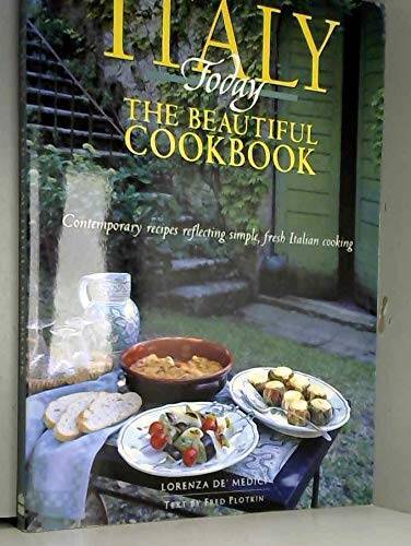 Italy Today The Beautiful Cookbook - Contemporary Recipes Reflecting ...