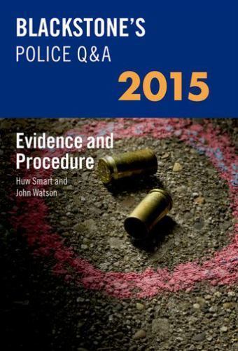 Blackstone's Police Q&a: Evidence and Procedure 2015 by John Watson and Huw Smart (2014, Trade ...
