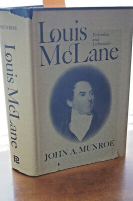 Louis McLane : Federalist and Jacksonian by John A. Munroe (HC-1973 ...