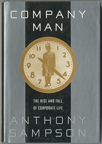 Company Man: Rise and Fall of Corporate Life by Sampson, Anthony ...