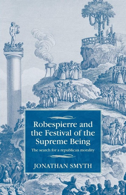 Robespierre And The Festival of The Supreme Being von Jonathan Smyth ...