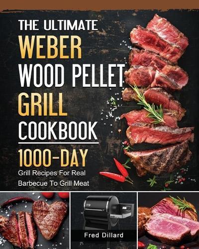 Fred Dillard The Ultimate Weber Wood Pellet Grill Cookbo (Paperback ...