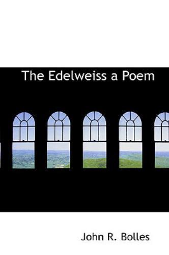 Edelweiss a Poem by John R. Bolles (2009, Hardcover) for sale online | eBay