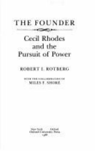The Founder : Cecil Rhodes and the Pursuit of Power by Robert I ...