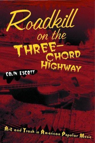 Roadkill on the Three-Chord Highway : Art and Trash in American Popular ...