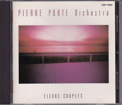 Pierre Porte Orchestra - Fleurs Coupees - CD (VDP-1069 1986 Victor ...