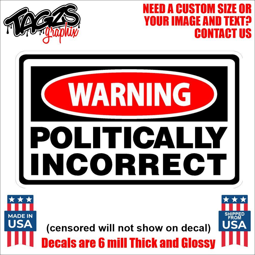 Politically Incorrect Printed & Laminated Window Decal Sticker Car ...