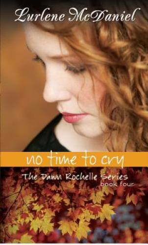 No Time to Cry (Dawn Rochelle Novels) - Paperback By McDaniel, Lurlene ...