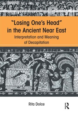 Losing One's Head in the Ancient Near East: Interpretation and Meaning ...