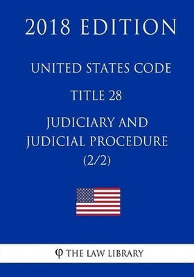 United States Code - Title 28 - Judiciary and Judicial Procedure (2/2 ...