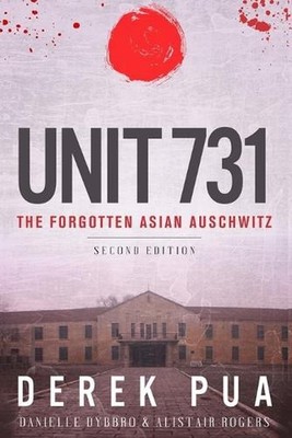 Unit 731: The Forgotten Asian Auschwitz by Derek Pua (English ...