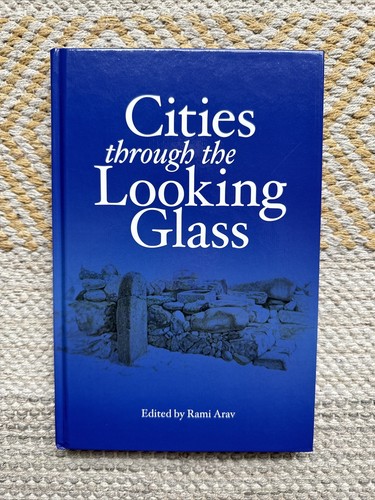 Cities through the Looking Glass: Collected Essays edited by Rami Arav ...
