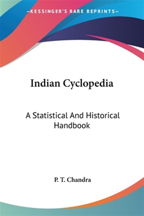 Indian Cyclopedia : A Statistical and Historical Handbook by P. T ...