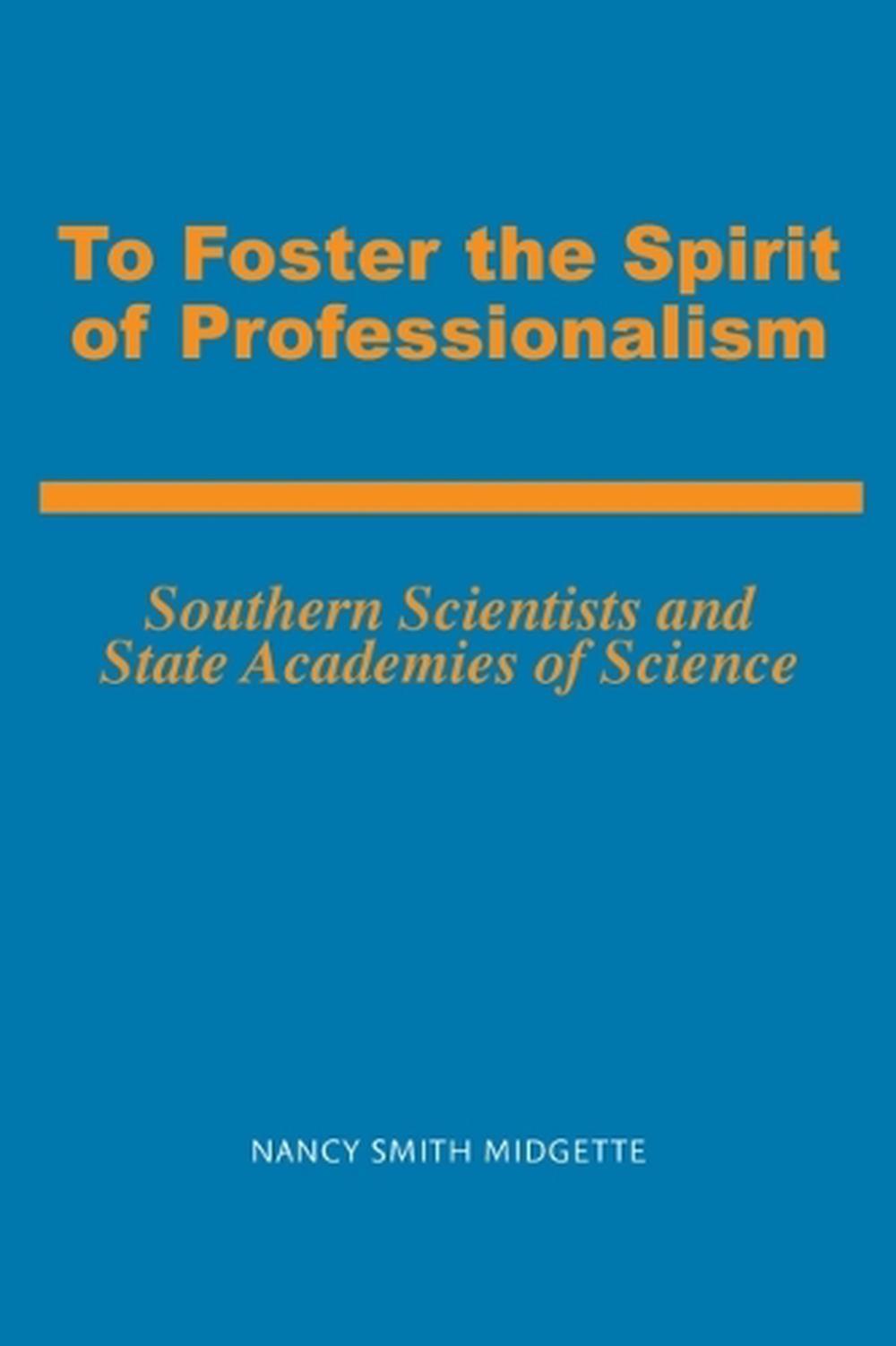 To Foster the Spirit of Professionalism: Southern Scientists and State ...