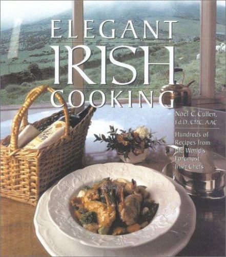 Elegant Irish Cooking : Hundreds of Recipes from the World's Foremost ...