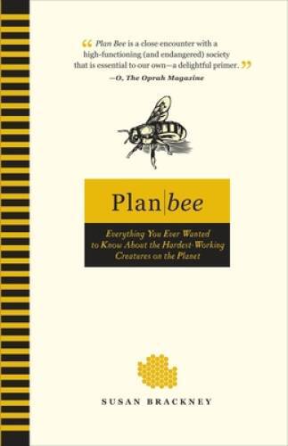 Plan Bee: Everything You Ever Wanted to Know About the Hardest-Worki - VERY GOOD 9780399535987 ...