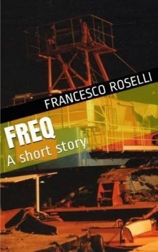 Freq : A Short Story by Francesco Roselli (2014, Trade Paperback) for ...