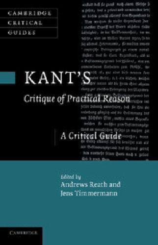 Cambridge Critical Guides: Kant's 'Critique of Practical Reason' : A ...