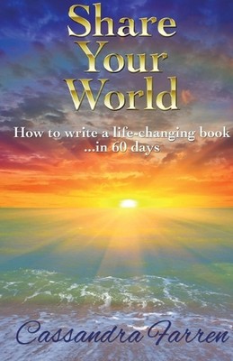 Share Your World: How to write a life-changing book in 60 days by ...
