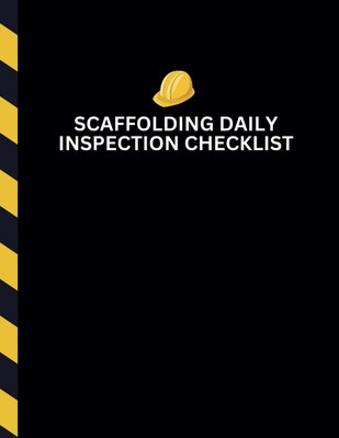 Scaffolding Daily Inspection Checklist: Comprehensive Safety Log for ...