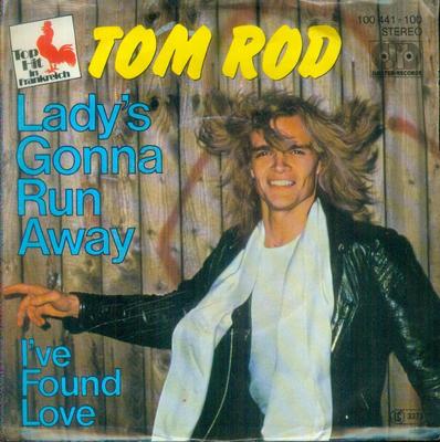 7" Tom Rod/Lady´s Gonna Run Away (D) Top Hit In Frankreich | eBay.de