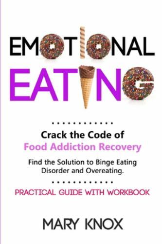 Emotional Eating: Crack the Code of Food Addiction Recovery. Find the ...