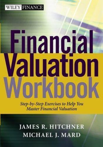 Financial Valuation Workbook by James R. Hitchner and Michael J. Mard ...