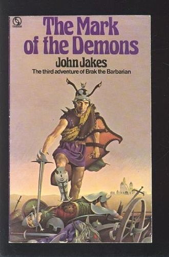 THE MARK OF THE DEMONS (BRAK THE BARBARIAN, BOOK 3) By John Jakes ...