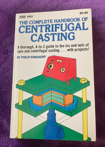 The COMPLETE HANDBOOK OF CENTRIFUGAL CASTING ~ Philip Romanoff ~ New ...