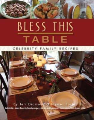 Bless This Table: Celebrity Family Recipes by Teri Diamond: Used ...