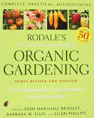 Rodale's Ultimate Encyclopedia of Organic Gardening : The Indispensi ...