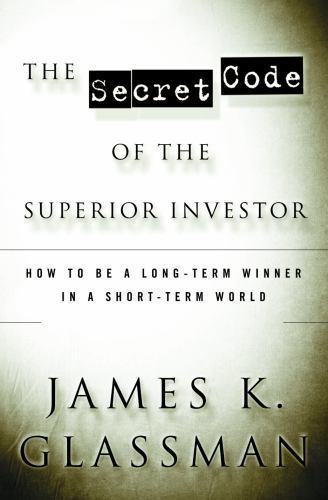 The Secret Code of the Superior Investor: How to Be a Long-Term Winner ...