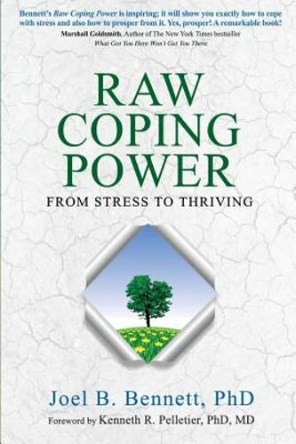 Raw Coping Power: From Stress to Thriving by MD Pelletier, Kenneth R ...