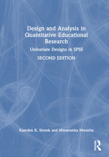 Design and Analysis in Quantitative Educational Research: Univariate ...