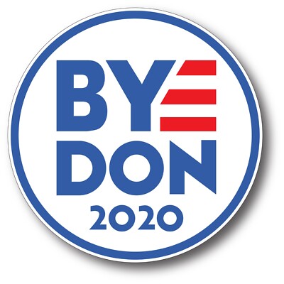BYE DON BIDEN PRESIDENT 2020 Democrat Political Bumper Sticker High ...