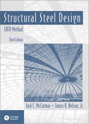 STRUCTURAL STEEL DESIGN: LRFD METHOD (3RD EDITION) By Jack C. Mccormac ...