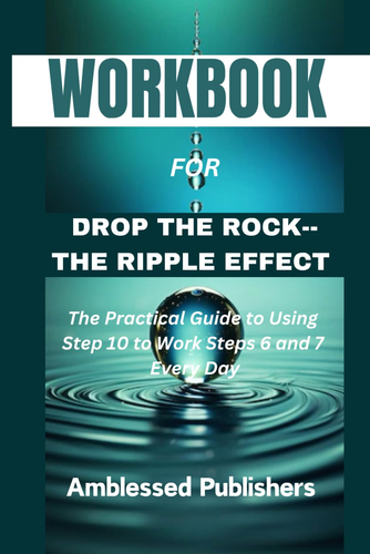 Workbook for Drop the Rock--The Ripple Effect: The Practical Guide to ...