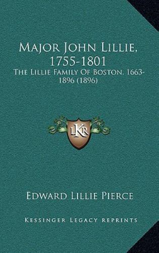 Major John Lillie, 1755-1801 : The Lillie Family of Boston, 1663-1896 ...