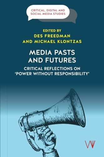 Media Pasts and Futures: Critical Reflections on 'Power Without ...