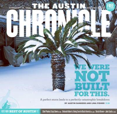 The Austin Chronicle Historic Texas Record Freeze Issue February 2021 ...