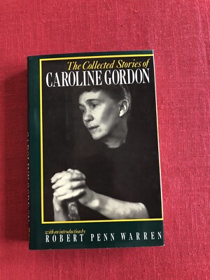 THE COLLECTED STORIES OF CAROLINE GORDON (1981) 1st ed. hardcover ...