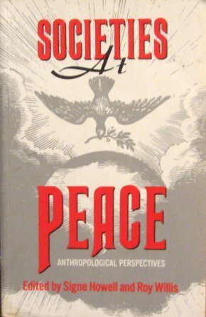 Societies at Peace: Anthropological Perspectives - paperback Howell ...