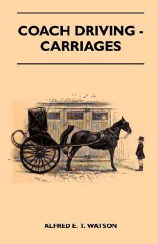 Coach Driving - Carriages by Alfred E. T. Watson (2010, Trade Paperback ...
