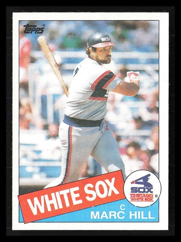 Marc Hill 1985 Topps #312 Chicago White Sox | eBay