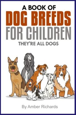 A Book of Dog Breeds For Children: They're All Dogs By Amber Ric ...