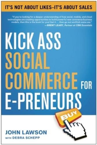 John Lawson Debra Schepp Kick Ass Social Commerce for E-preneurs ...